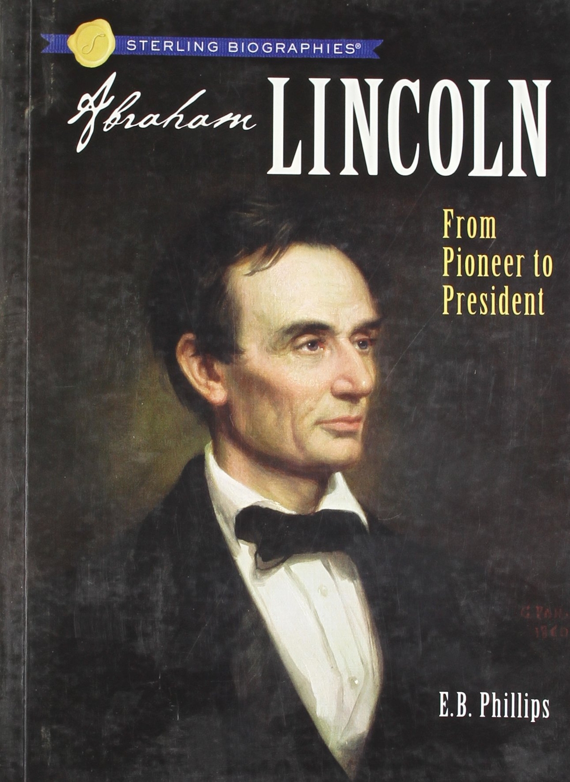 Sterling Biographies®: Abraham Lincoln: From Pioneer to President ...