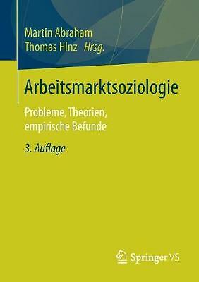 Arbeitsmarktsoziologie: Probleme, Theorien, Empirische Befunde by ...