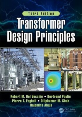 Transformer Design Principles, Third Edition by Robert M. Del Vecchio ...