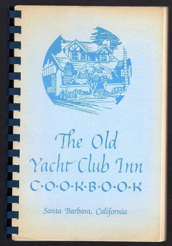 SANTA BARBARA Old Yacht Club Inn Cookbook MENUS & RECIPES Vintage 1985 ...