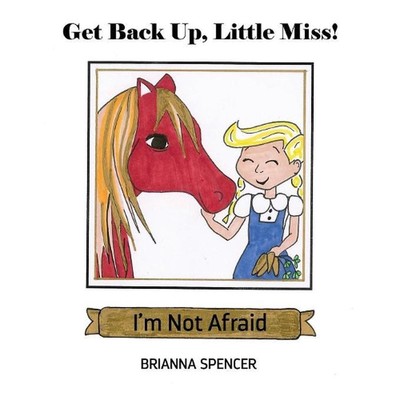 Get Back Up, Little Miss! I'm Not Afraid by Brianna Spencer (English ...