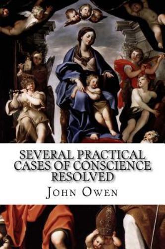 Several Practical Cases of Conscience Resolved by John Owen (2015, Trade Paperback) for sale ...