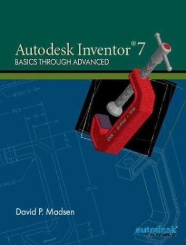 Autodesk Inventor 7 : Basics Through Advanced by David P. Madsen (2003 ...