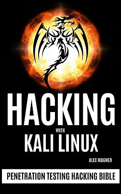 Hacking with Kali Linux: Penetration Testing Hacking Bible by Wagner ...