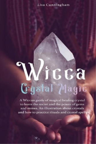 Lisa Cunningham Wicca Crystal Magic (Poche) 9781777437077 | eBay