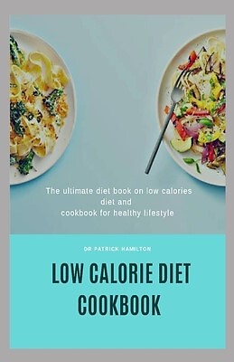 Low Calorie Diet Cookbook ultimate book guide on low calorie by ...