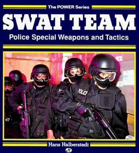 Swat Team: Police Special Weapons and Tactics (Power Series) by Hans ...