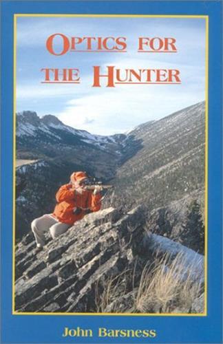 Optics for the Hunter [Hardcover] Barsness, John 9781571571564| eBay