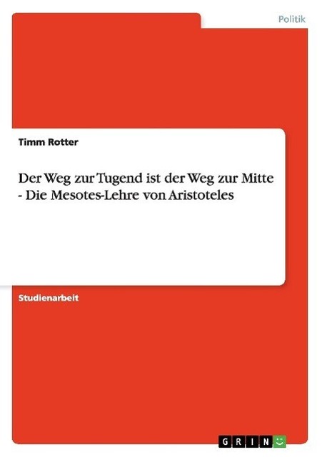 Der Weg zur Tugend Ist der Weg zur Mitte-Die Mesotes-Lehre von ...