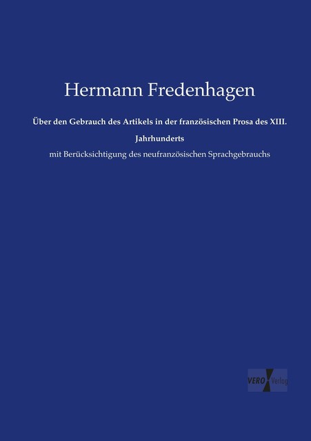 Über den Gebrauch des Artikels in der französischen Prosa des XIII ...