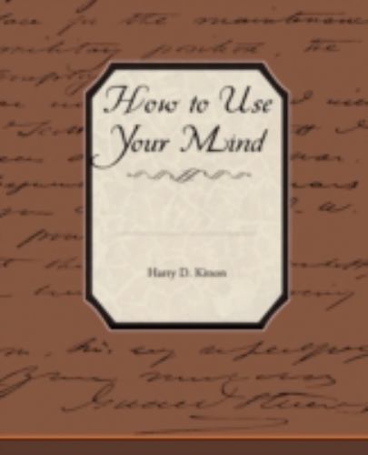 How to Use Your Mind by Harry D. Kitson (2009, Trade Paperback) for ...