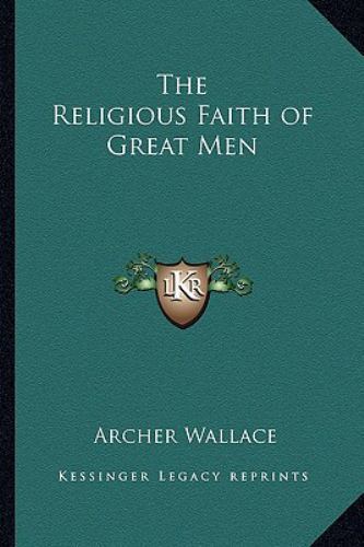 Religious Faith of Great Men by Archer Wallace (2010, Trade Paperback ...