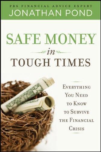 SAFE MONEY IN TOUGH TIMES: EVERYTHING YOU NEED TO KNOW TO By Jonathan ...