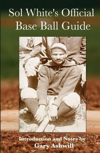 Sol White's Official Baseball Guide by Solomon White: New 9781938545214 ...