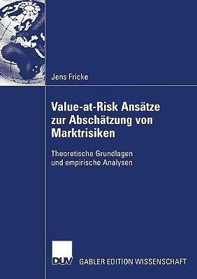 Value-at-Risk Ansätze Zur Abschätzung Von Marktrisiken : Theoretische ...
