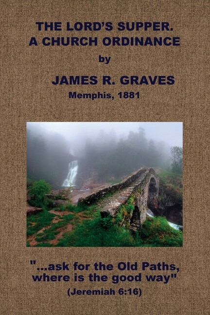 Lord's Supper : A Church Ordinance by J. R. Graves (2021, Trade ...