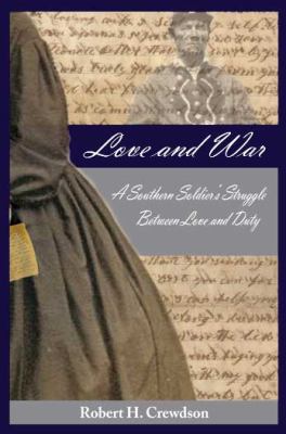 Love and War : A Southern Soldier's Struggle Between Love and Duty by ...