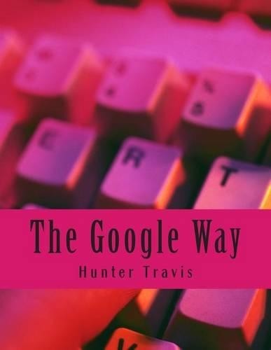 Hunter Travis The Google Way (Paperback) (UK IMPORT) 9781500952860| eBay
