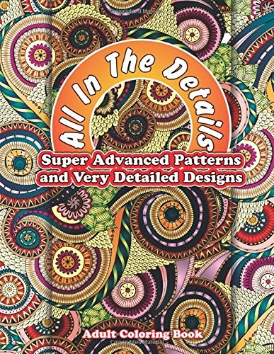 ALL IN THE DETAILS SUPER ADVANCED PATTERNS & VERY DETAILED By Coloring ...
