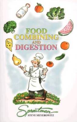 Food Combining and Digestion: A Rational Approach to Combining What You ...