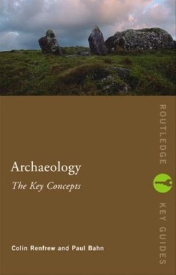 Archaeology: The Key Concepts (Routledge Key Guides) by Lord Colin Renfrew | eBay