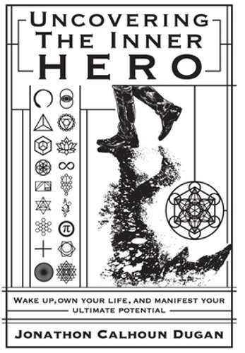 Uncovering The Inner Hero: Wake Up, Own your Life, And Manifest Your ...