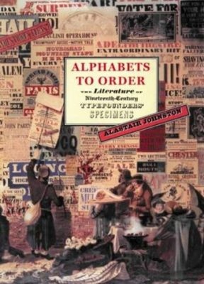 Alphabets to Order : The Literature of Nineteenth-Century Typefou | eBay