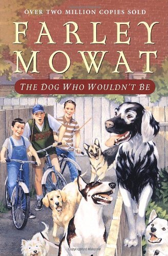 The Dog Who Wouldn't Be By Farley Mowat. 9780771066658 | eBay