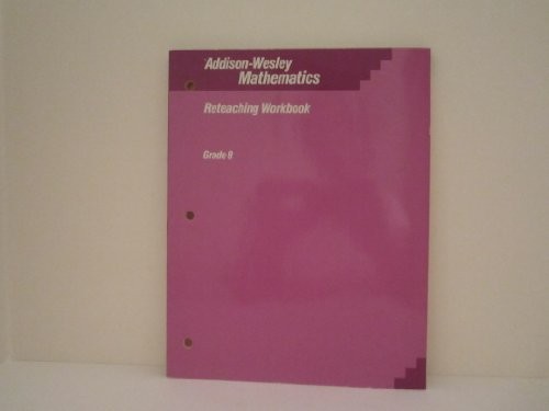 ADDISON-WESLEY MATHEMATICS: RETEACHING WORKBOOK, GRADE 8 9780201278071 ...
