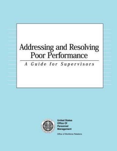 Addressing and Resolving Poor Performance: a Guide for Supervisors by ...