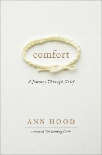 Comfort: A Journey Through Grief - Hardcover By Hood, Ann - GOOD ...