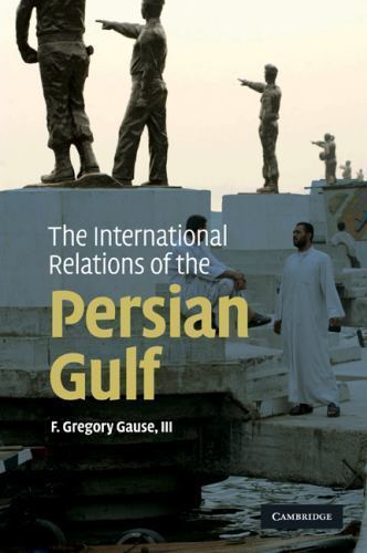 International Relations of the Persian Gulf by F. Gregory Gause III ...