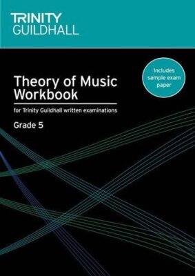 Theory of Music Workbook Grade 5 (Trinity Guildhall Theory of Music) By ...
