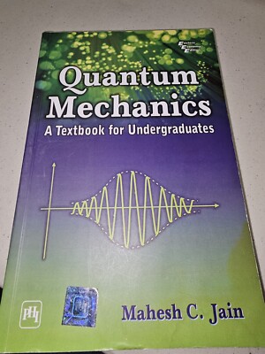 Quantum Mechanics A Textbook For Undergarduates, Mahesh C. Jain | eBay