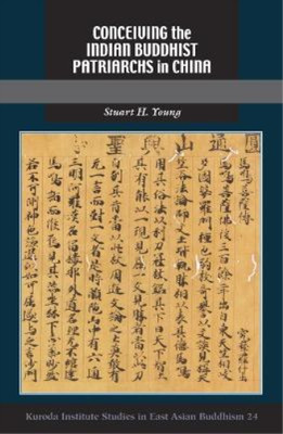 Stuart H. Young Conceiving the Indian Buddhist Patriarchs in China ...