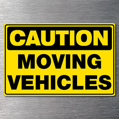 Caution Moving vehicles sticker water/ fade proof vinyl safety oh&s | eBay