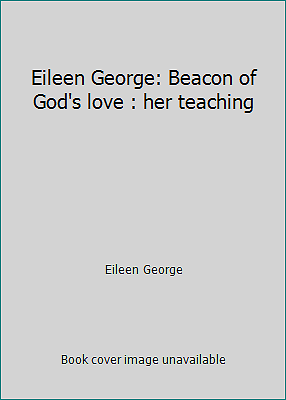 Eileen George: Beacon of God's love : her teaching by Eileen George | eBay