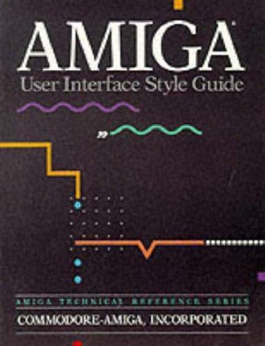 Amiga Technical Reference Ser.: Amiga User Interface Style Guide by Inc ...