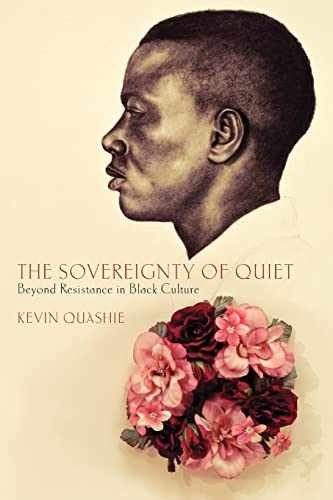 The Sovereignty of Quiet: Beyond Resistance - Paperback, by Quashie ...