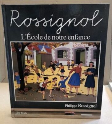 Rossignol - l'école de notre enfance | Philippe Rossignol | Très bon état | eBay
