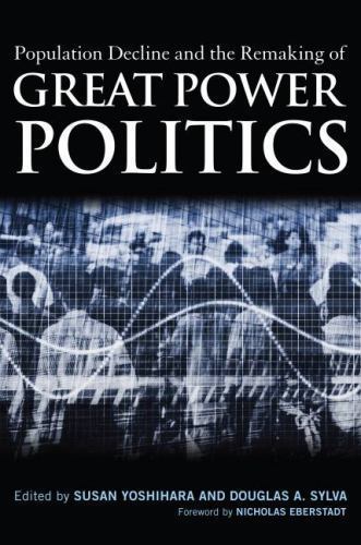 Population Decline and the Remaking of Great Power Politics by ...