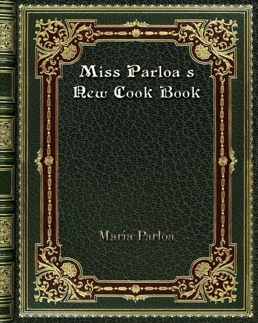 Miss Parloa's New Cook Book von Maria Parloa (2019, Taschenbuch) online ...