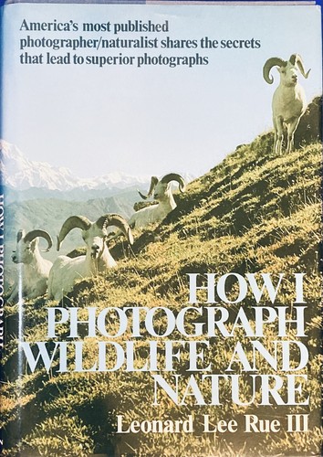 Leonard Lee RUE, III / How I Photograph Wildlife and Nature *SIGNED ...