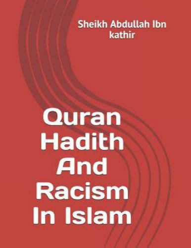 Quran Hadith and Racism in Islam by Sheikh Abdullah Ibn Kathir (2019 ...
