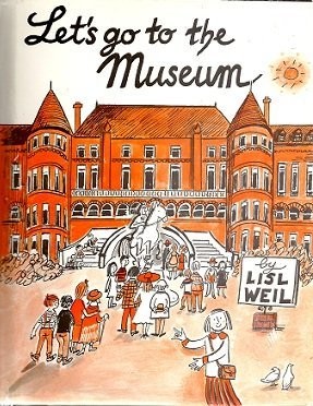 LET'S GO TO THE MUSEUM By Lisl Weil 9780823407842| eBay