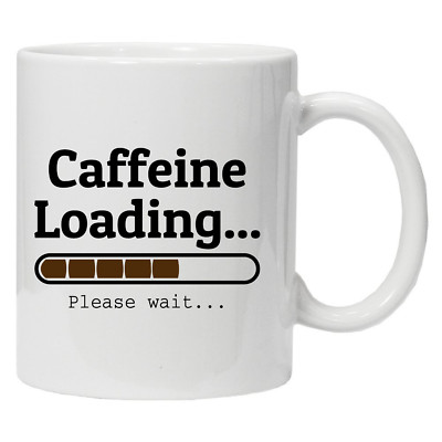 Caffeine Loading Please Wait Novelty Gift Printed Tea Coffee Ceramic ...