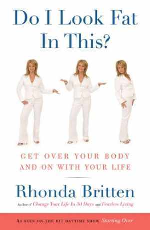 Do I Look Fat in This?: Get Over Your Body - Hardcover, by Britten ...