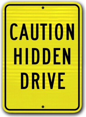 CAUTION HIDDEN DRIVE SIGN Road Warning Street 18 x 24 - 3M EGP ...