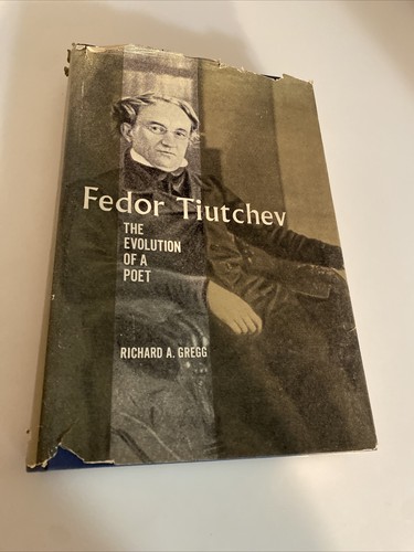 Fedor Tiutchev The Evolution Of A Poet, Richard, Gregg abq ...