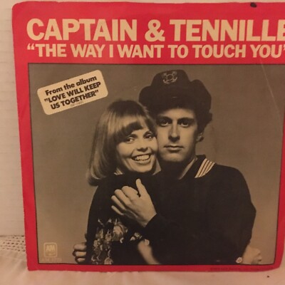 THE CAPTAIN & TENNILLE 45 SINGLE , THE WAY I WANT TO TOUCH YOU / BRODDY ...